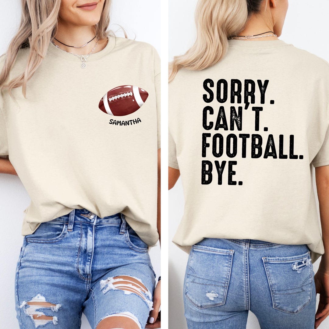 Football Shirt, Sorry Can't Football Bye Shirt, Football Tees, Football ...