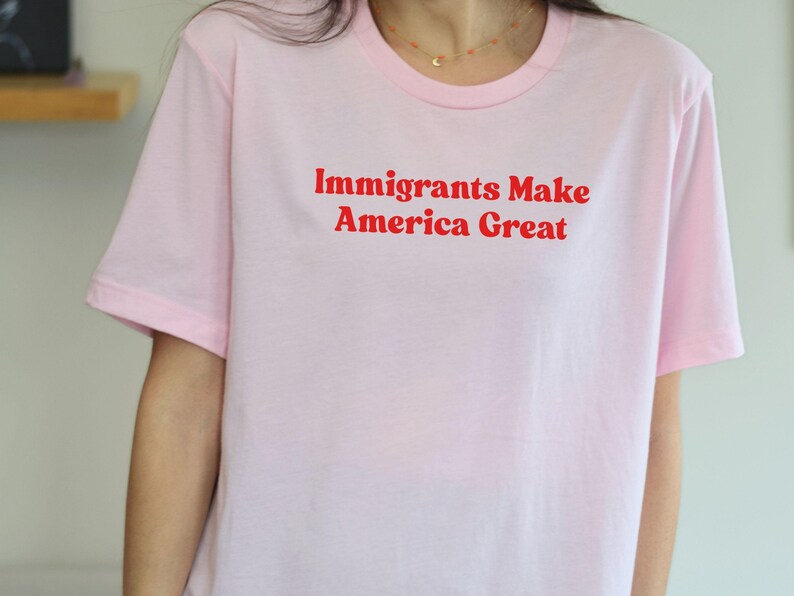 Immigrants Make America Great Y2k Shirt, Pro Immigration Activist ...