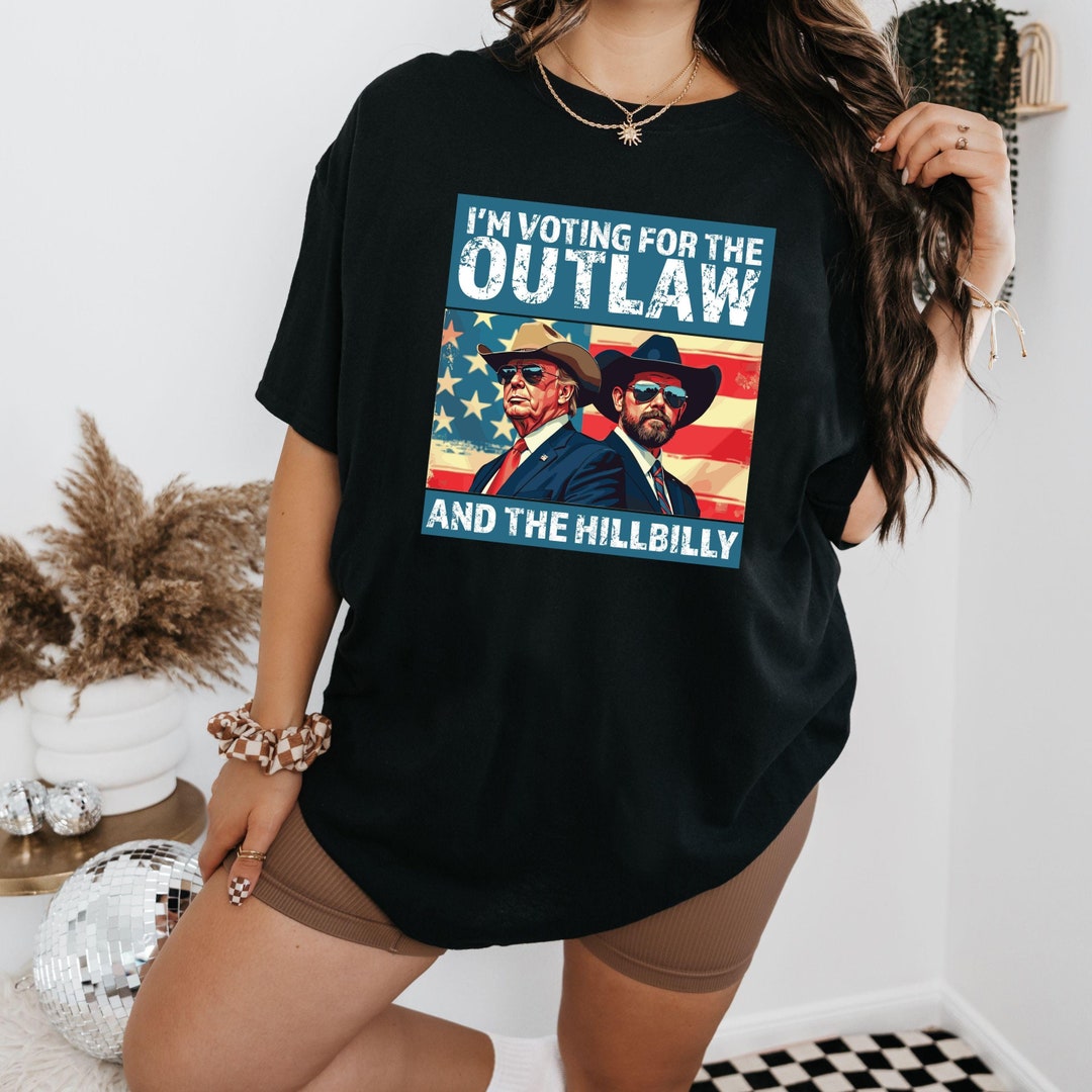 Outlaw and the Hillbilly Trump Shirt 2024 Election Conservative ...