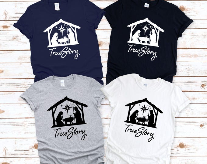 True Story Shirt, True Story Christmas Shirt, Christmas Nativity Shirt ...
