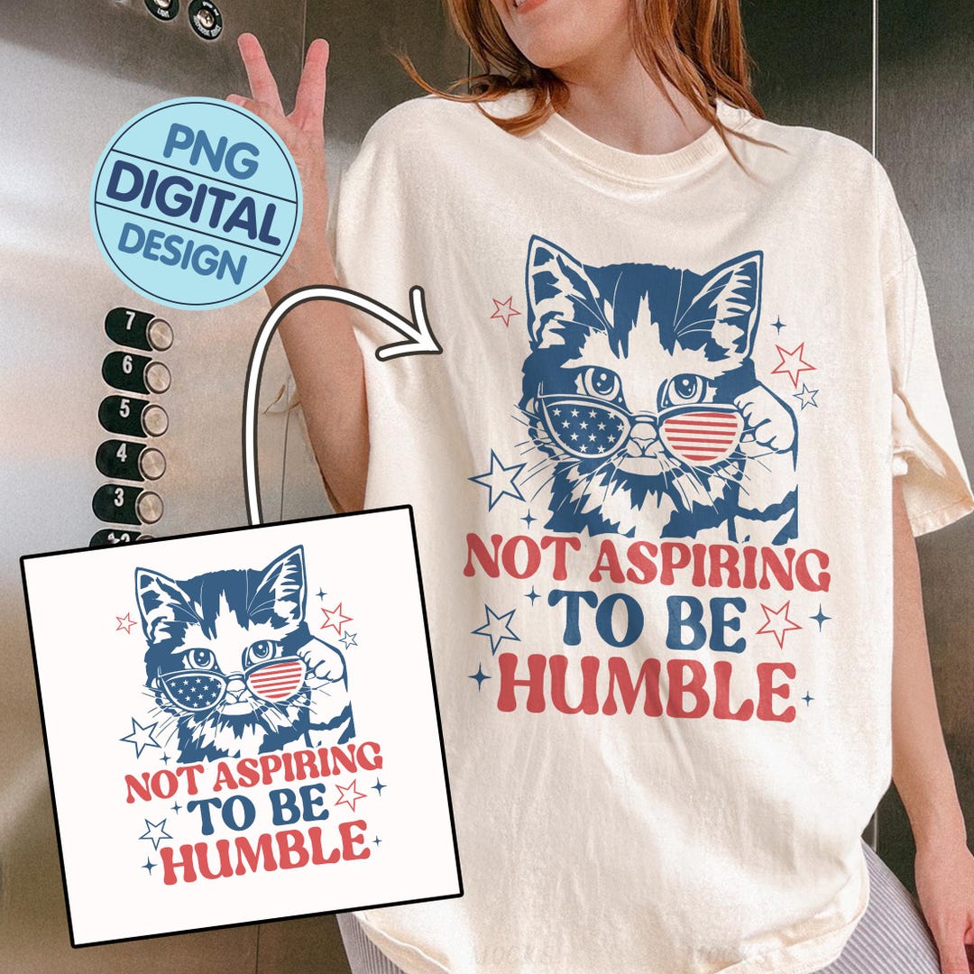Not Aspiring to Be Humble PNG Digital Download, Childless Cat Lady ...