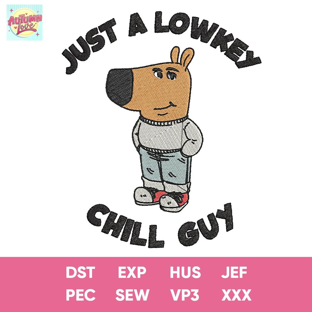 I'm Just A Chill Guy Machine Embroidery Designs, Chill Guy Embroidery ...