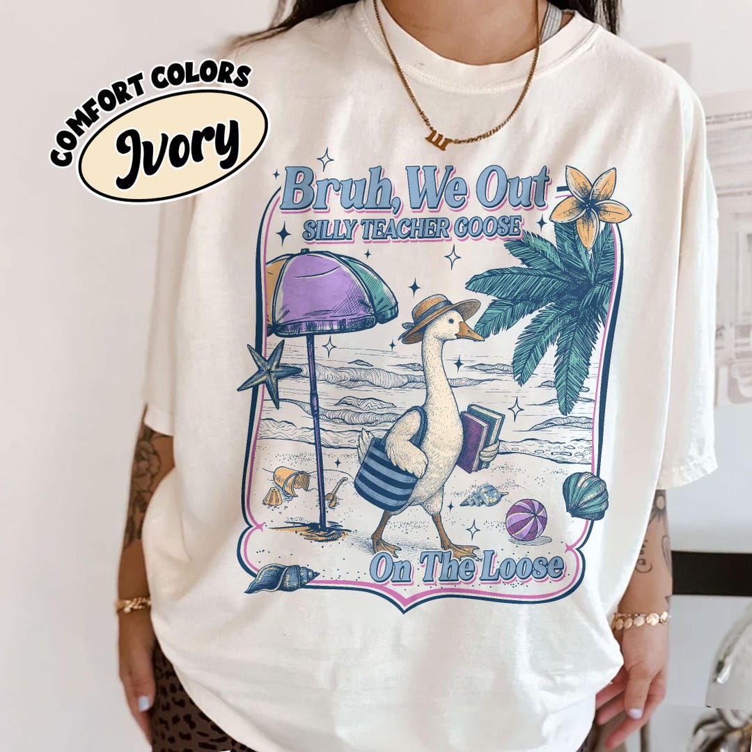 Bruh We Out Teacher Digital Download, Goose on the Loose Summer PNG ...