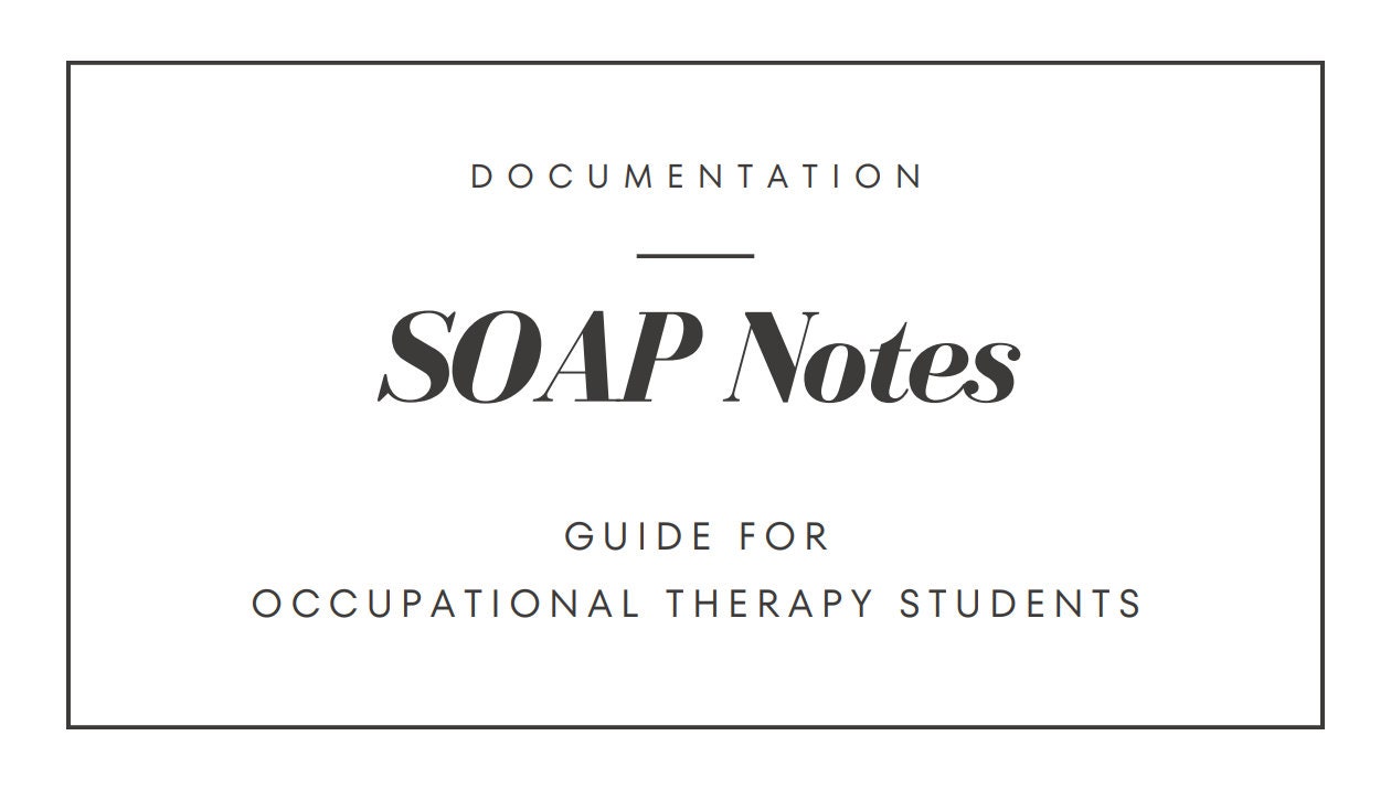 Occupational Therapy SOAP Notes Documentation Guide for Students ...
