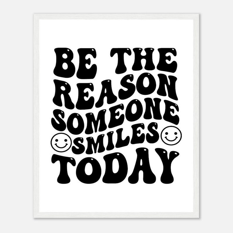 Be the Reason Someone Smiles Today Premium Matte Paper Wooden Framed ...