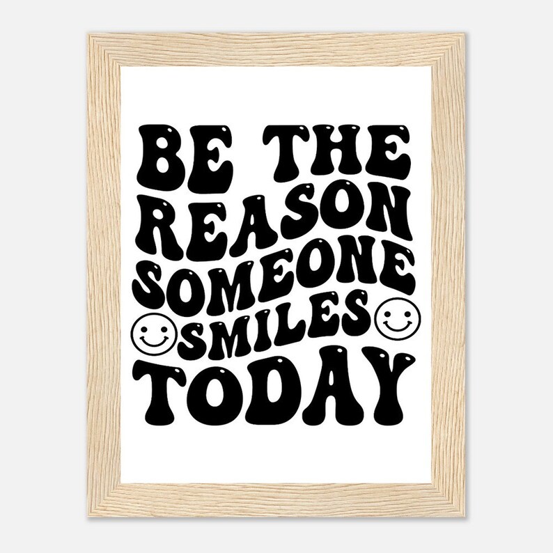 Be the Reason Someone Smiles Today Premium Matte Paper Wooden Framed ...