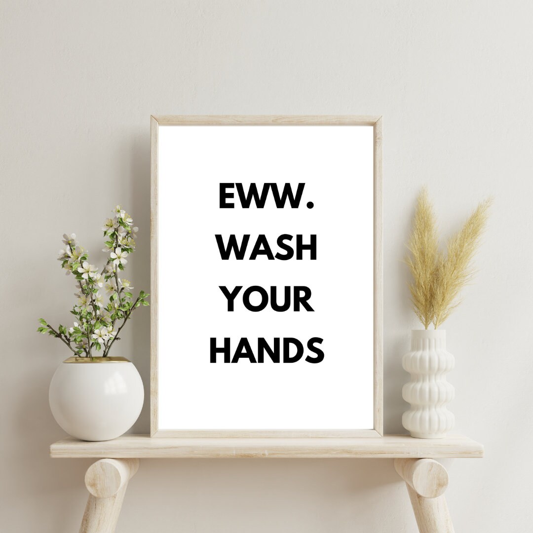 Eww. Wash Your Hands, Funny Printable for Bathroom, Wash Your Hands ...