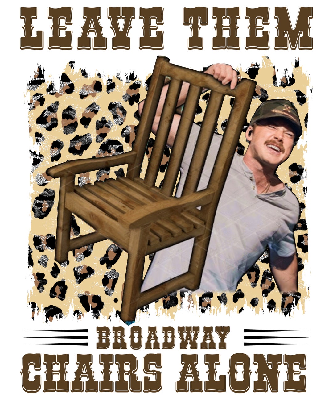 Leave Them Broadway Chairs Alone PNG, Wallen Merch PNG, Broadway Chairs ...