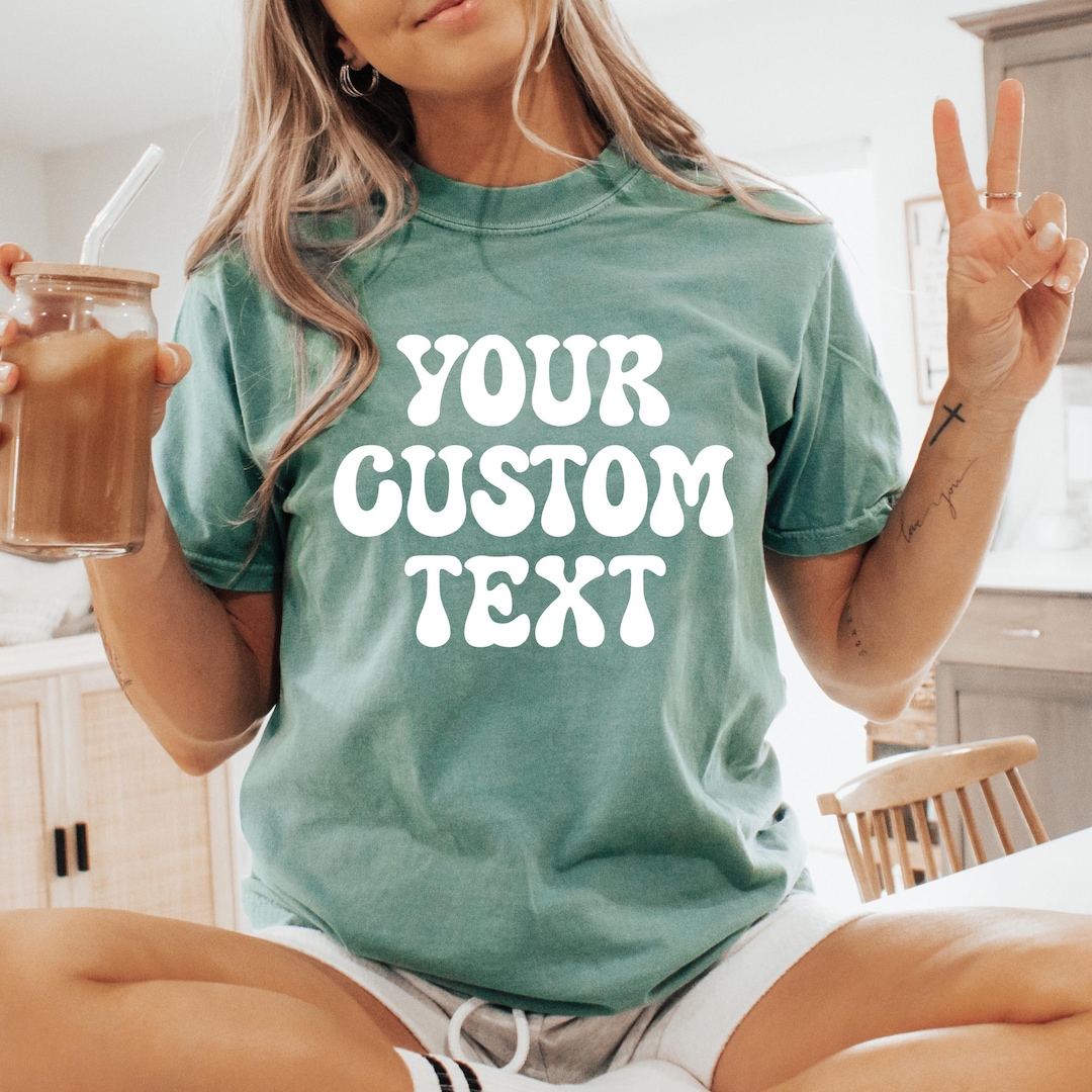 Comfort Colors® Custom Shirts, Custom Text T-shirt, Personalized Your ...