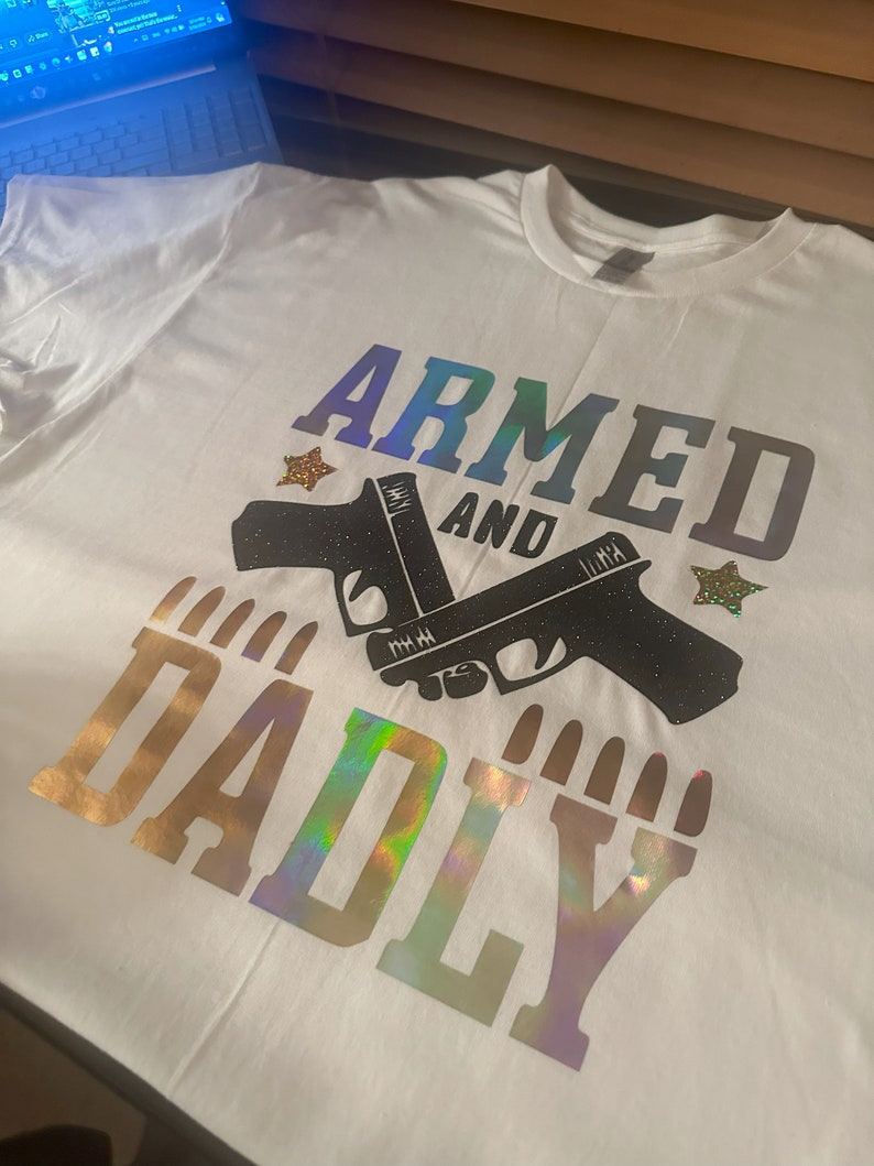 Armed & Dadly T-shirt, Father's Day T-shirt, Protective Dad Tee, Glock ...