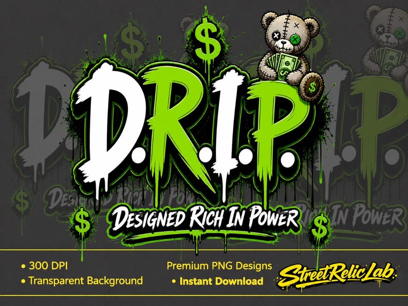 DRIP PNG, Designed Rich in Power Graphic, Hip Hop Teddy Bear, Green ...