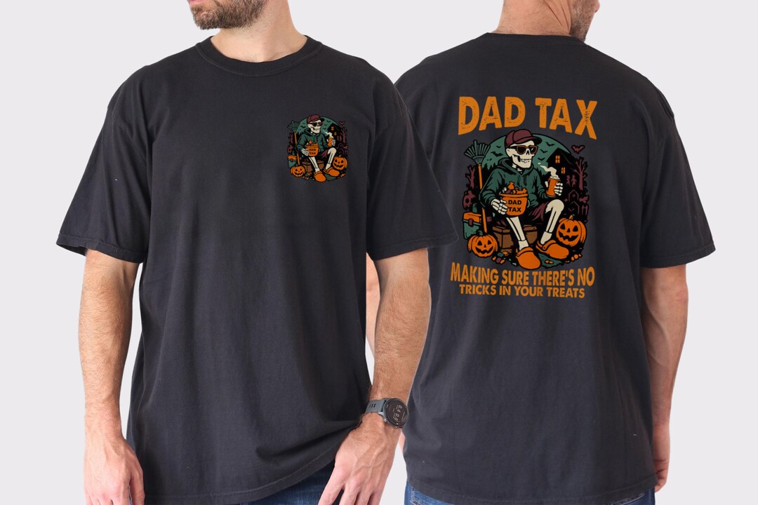 Skeleton Dad Tax 2-sided Shirt Funny Gift Halloween Tee, No Tricks ...