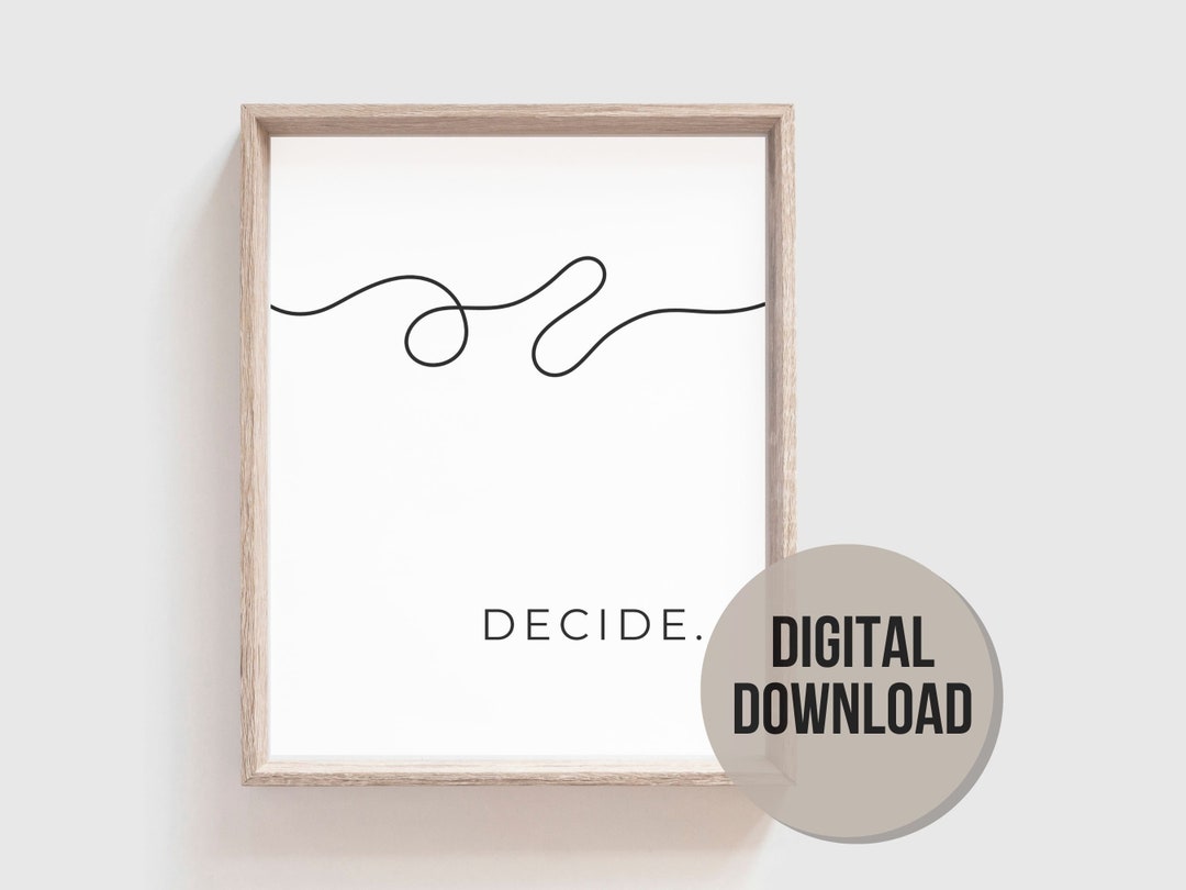 Printable Wall Art, Wall Art Printables, Inspirational Quotes, Decide ...