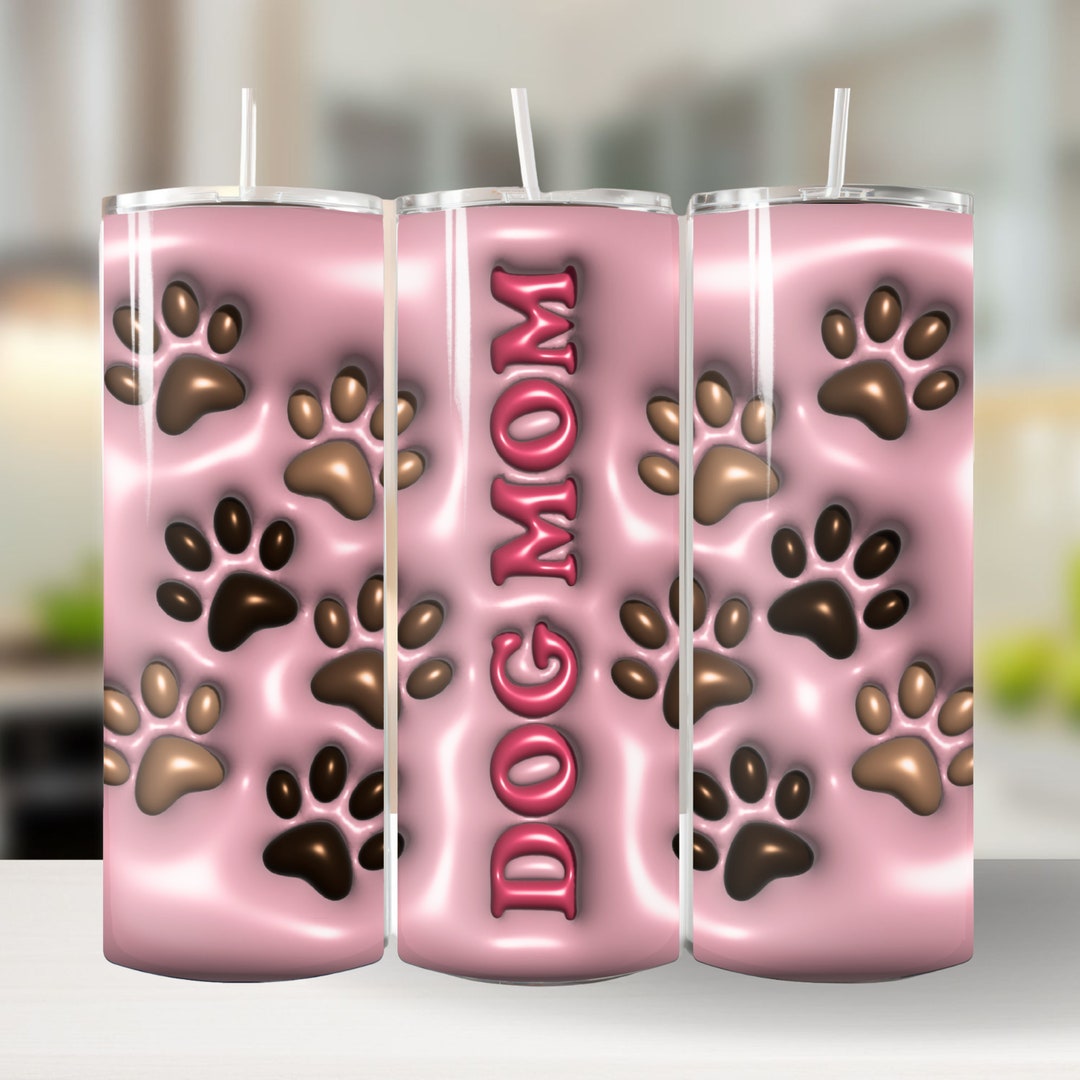Puff Pink Dog Mom 3D Bubble Inflated 20 Oz, 30 Oz Straight and Tapered ...
