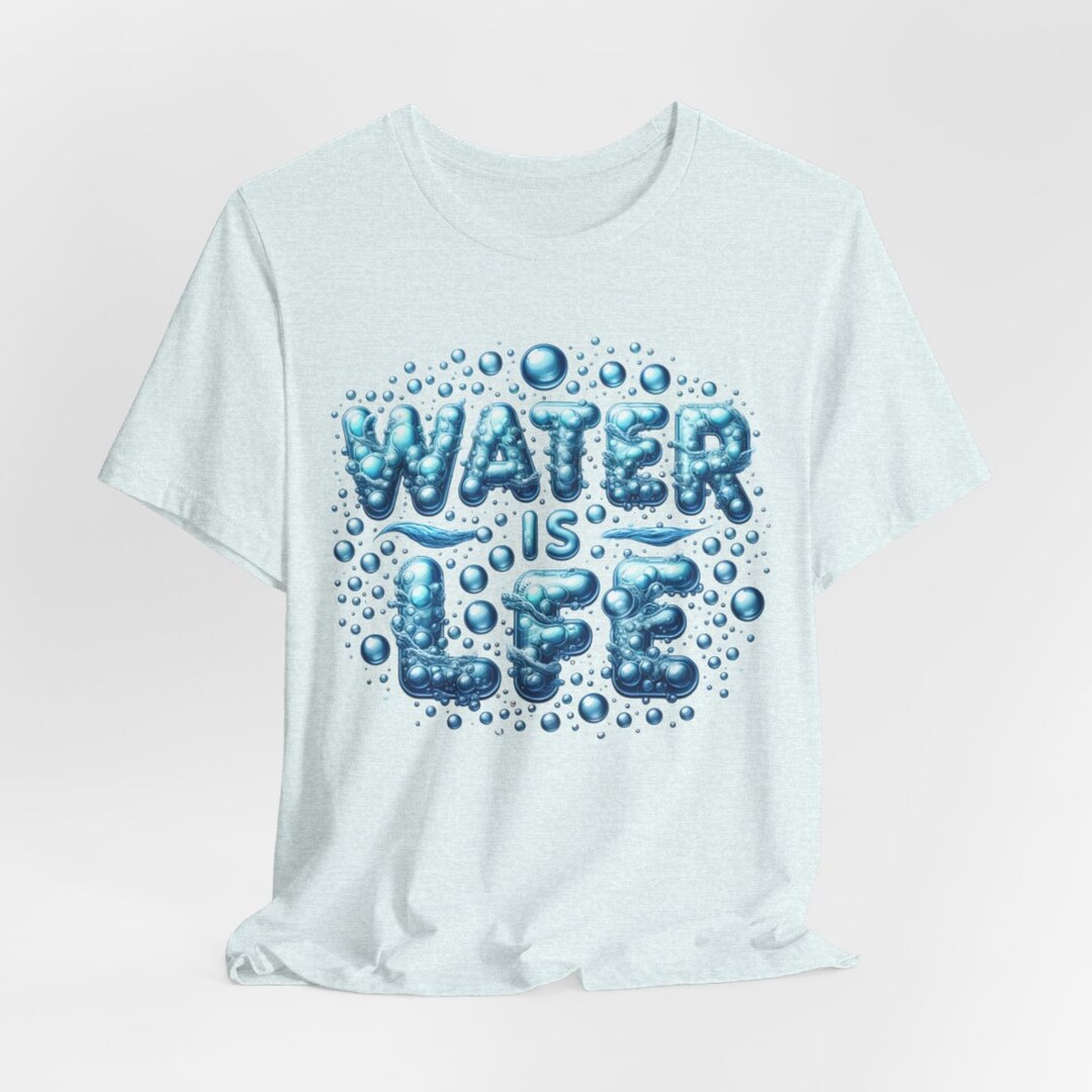 Water is Life T Shirt, Water T Shirt, Water Essential Shirt, Earth T ...