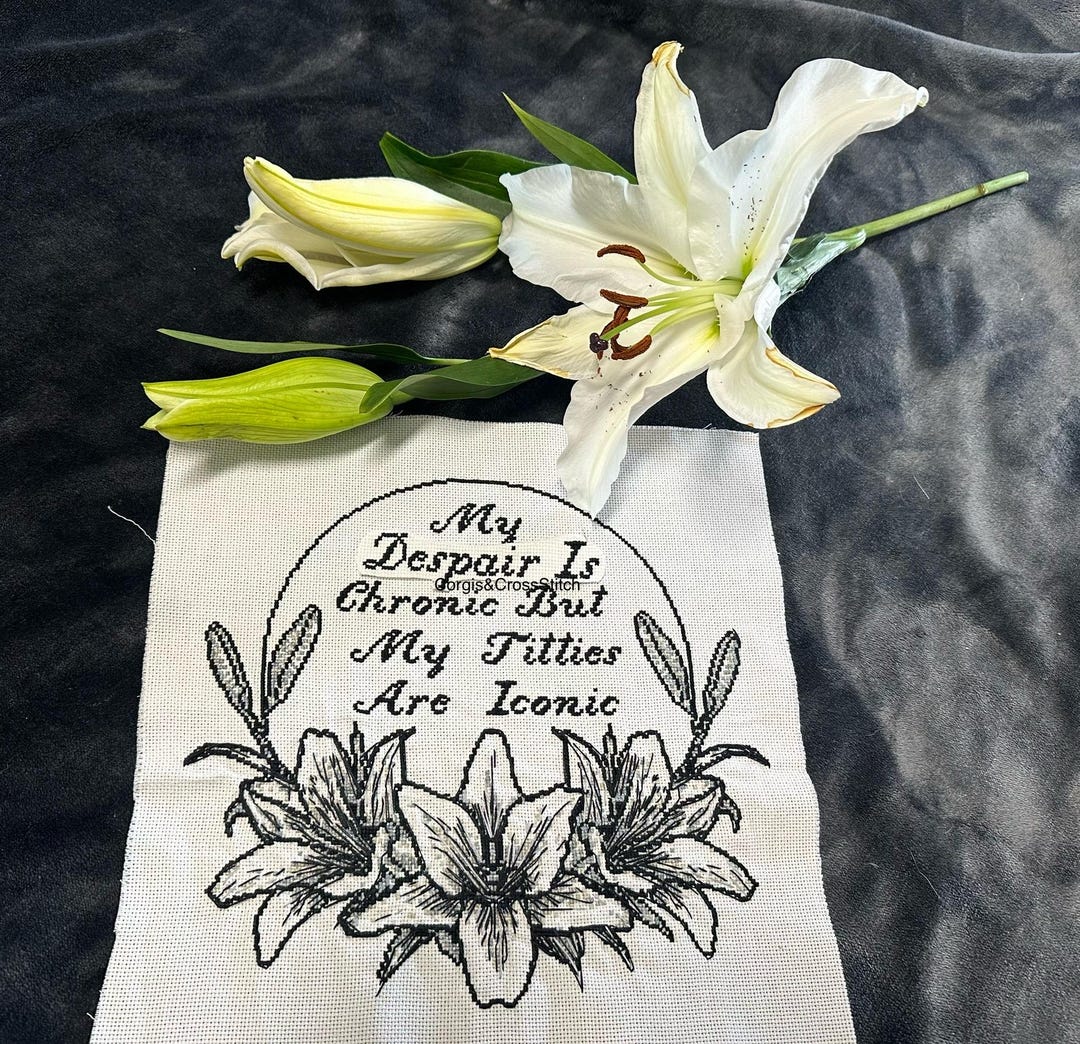 Snarky Greyscale Lily Cross Stitch Pattern: My Despair Chronic but ...