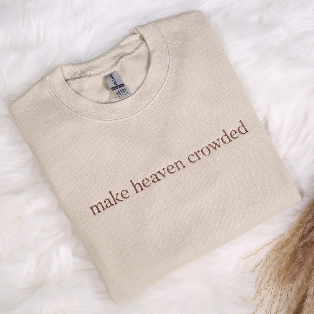 Make Heaven Crowded Embroidered Sweatshirt, Christian Embroidery Hoodie ...