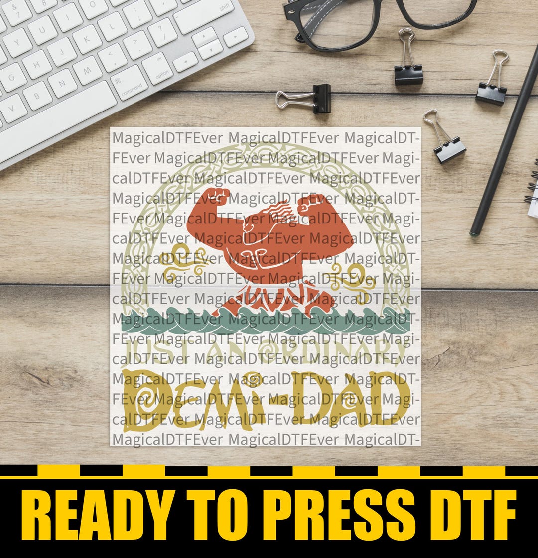 Just an Ordinary Demi Dad DTF, Maui Shirt for Dad Ready to Press ...