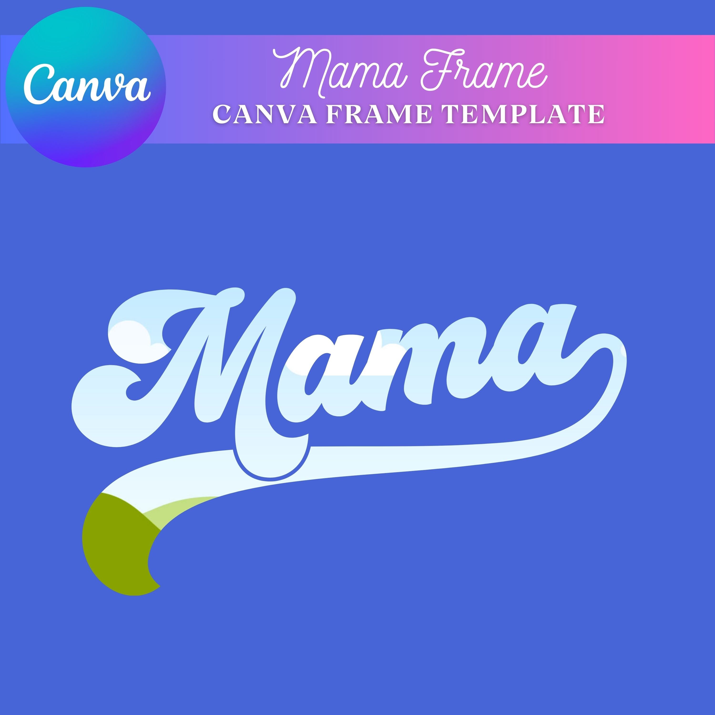 Mama Canva Frame, Fill Your Own Canva, Custom Canva Frame, Mama Design ...