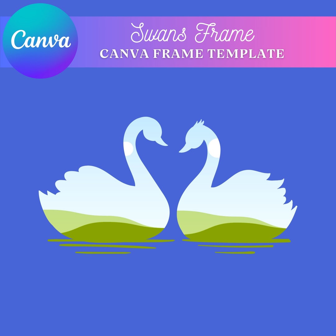 Swans Canva Frame, Drag and Drop, Canva Frame Template, Fill Your Own ...