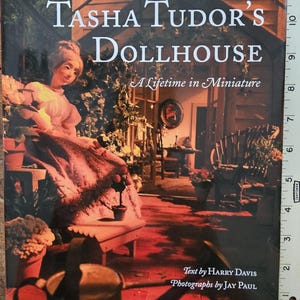 1st Ed. Tasha Tudor's Dollhouse, A Lifetime in Miniature. 1st Ed. in DJ ...