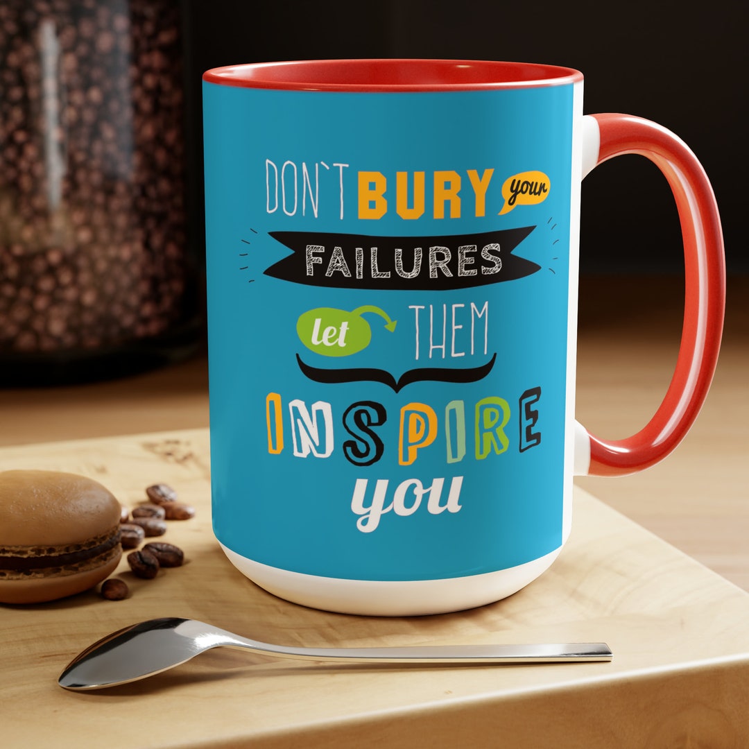 Don't Bury Your Failures Let Them Inspire You Two-tone Coffee Mugs ...