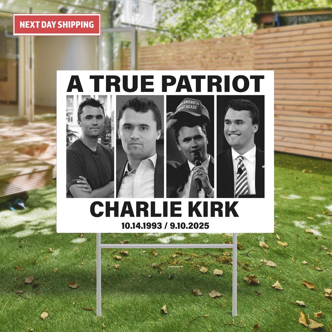 Charlie Kirk Tribute Sign, Memorial Yard Sign, A True Patriot Sign ...