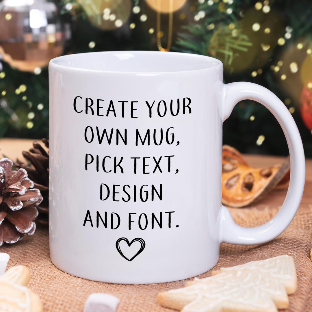 Create Your Own Mug, Christmas Gift, Holiday Gift, Custom Mug ...
