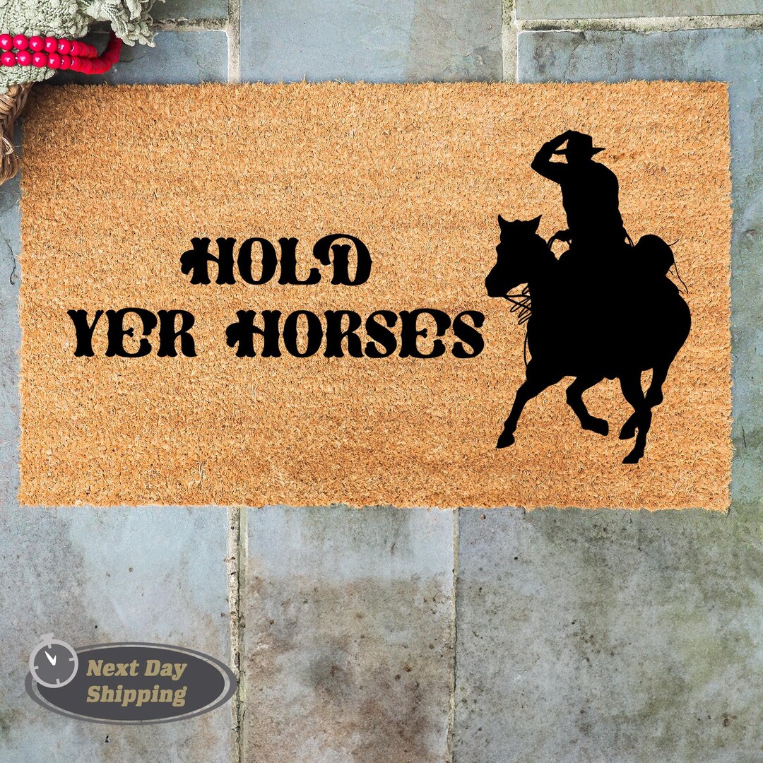 Hold Yer Horses Doormat, Western Style Doormat, Western Welcome Mat ...