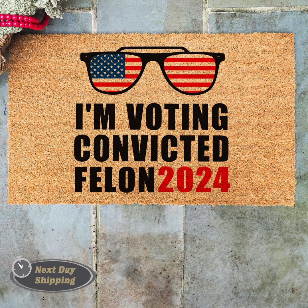 I'm Voting Convicted Felon 2024 Doormat, Trump Doormat, Trump Welcome ...