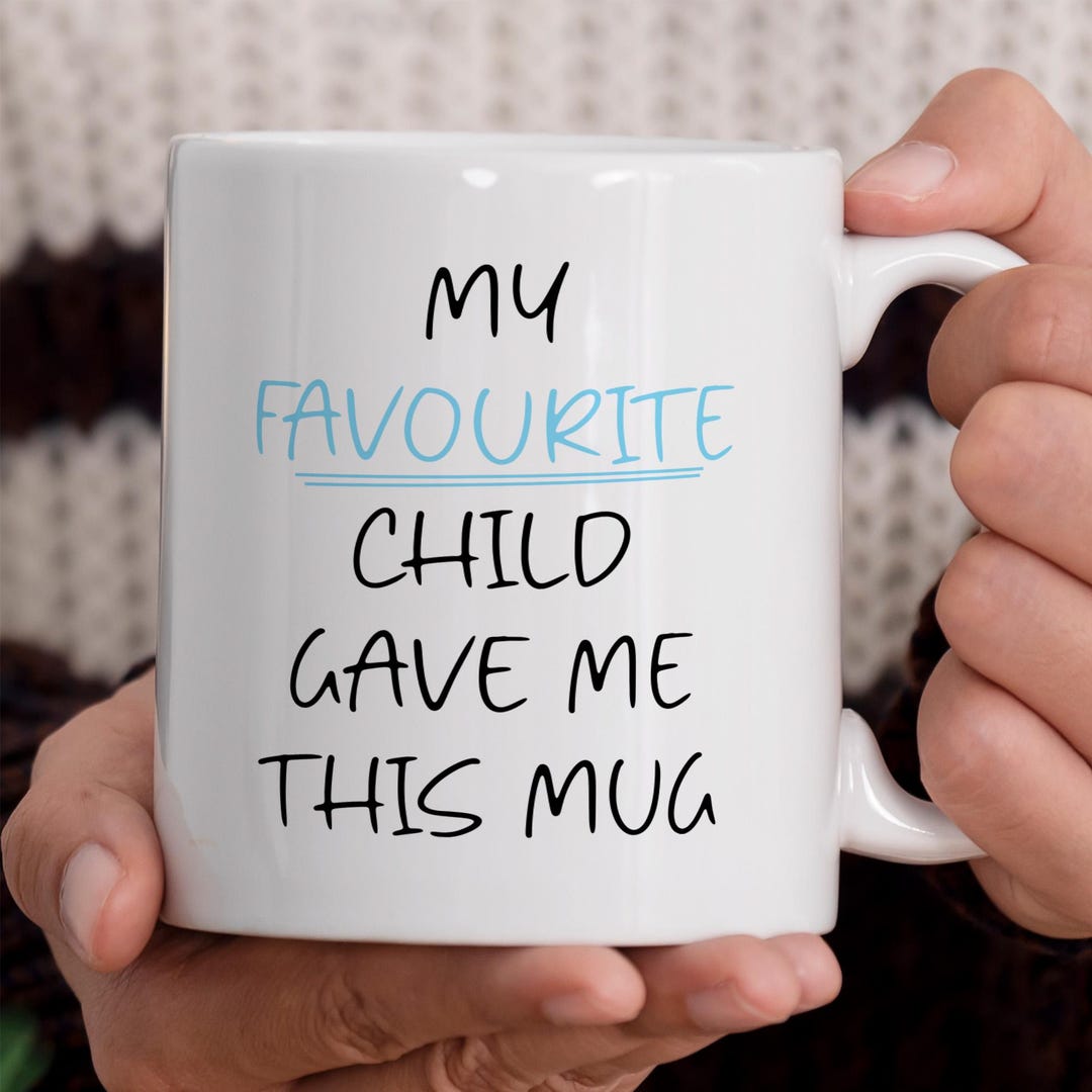 My Favourite Child Gave Me This Mug, Coffee Mug, Funny Gift for Mom ...