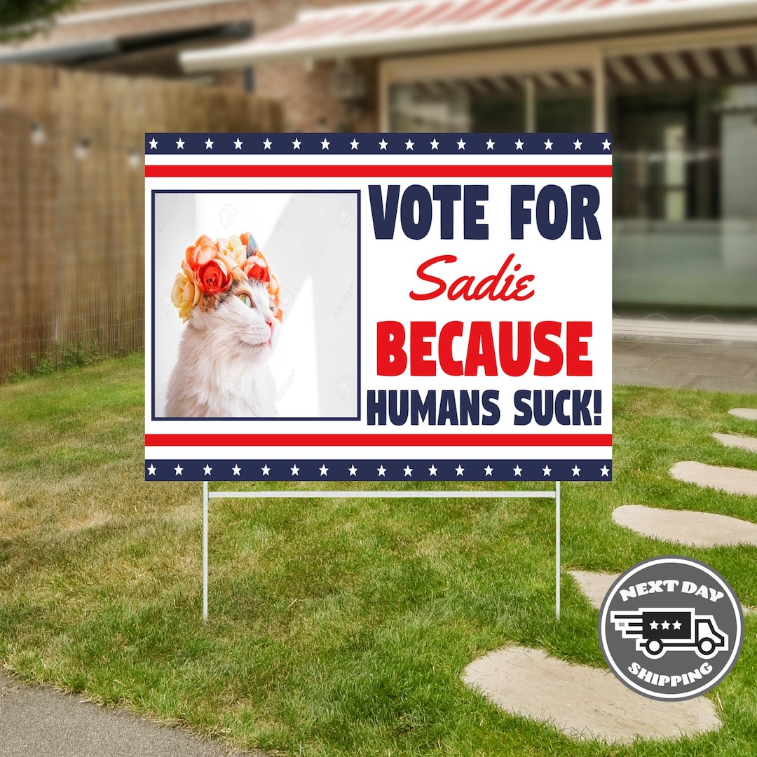 Custom Pet Political Yard Sign, Political Sign, Dog Political Sign, Cat ...