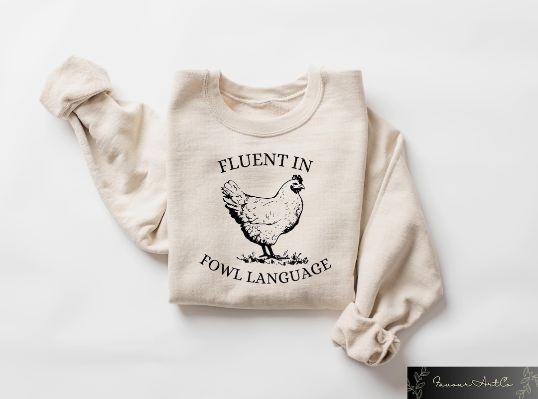 Funny Chicken Sweatshirt, Fluent in Fowl Language Tee, Humorous Gift ...