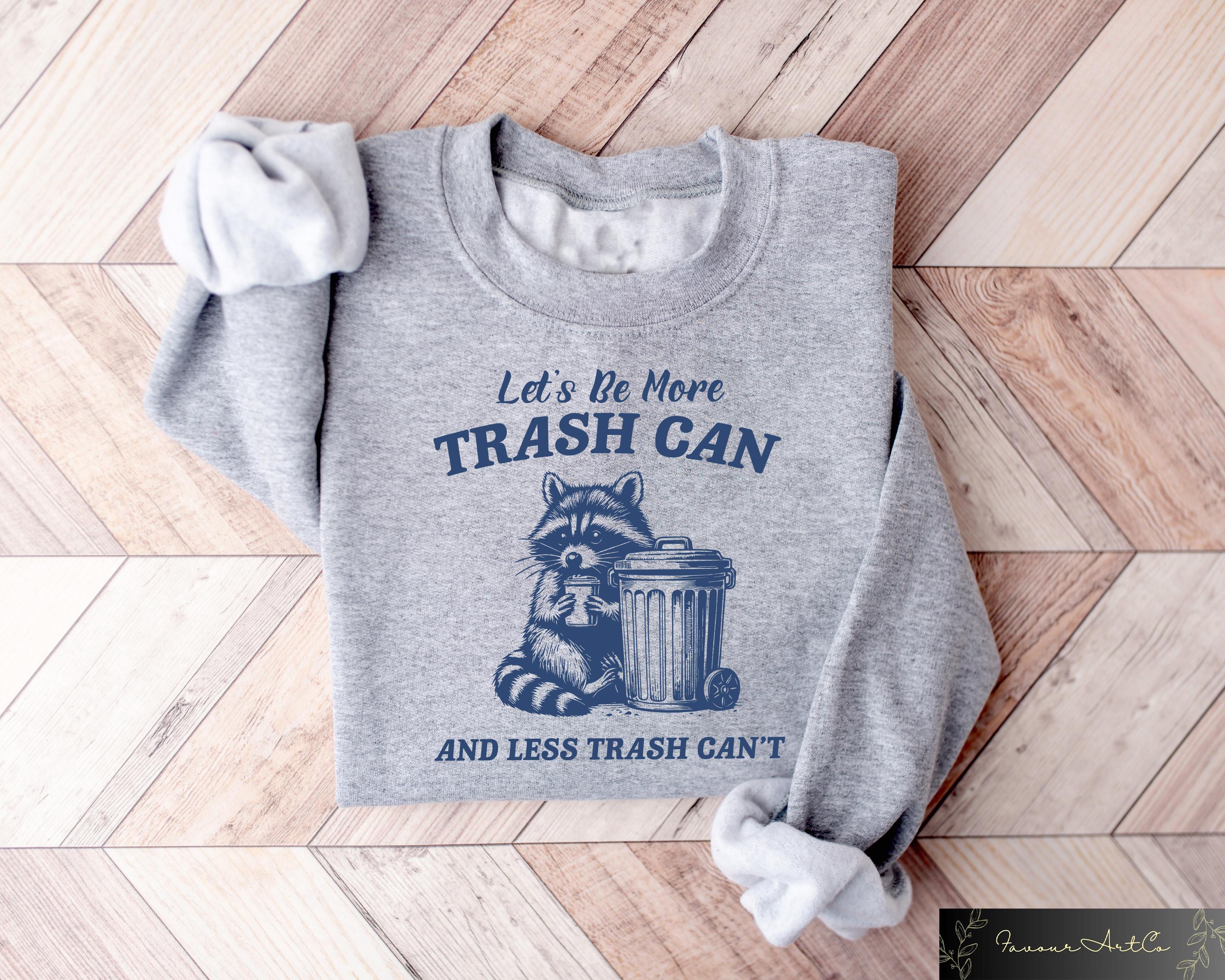 Let's Be More Trash Can and Less Trash Can't Tshirt, Retro Comfort ...