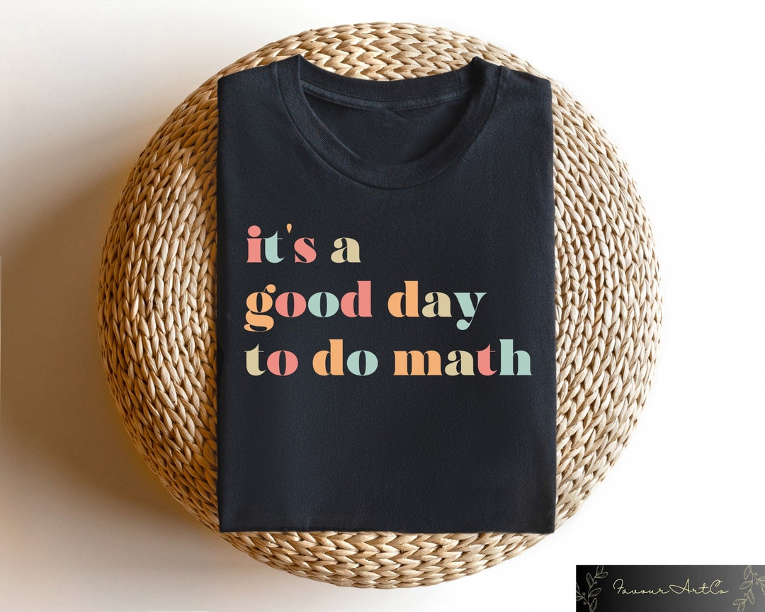 It's A Good Day to Do Math Shirt, Math Teacher Shirt, Math Lover Shirt ...