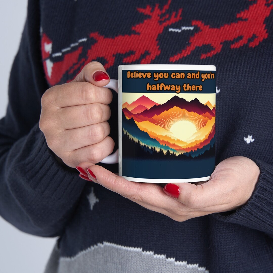Believe You Can and You're Halfway There. Design Perfect for A Friend ...