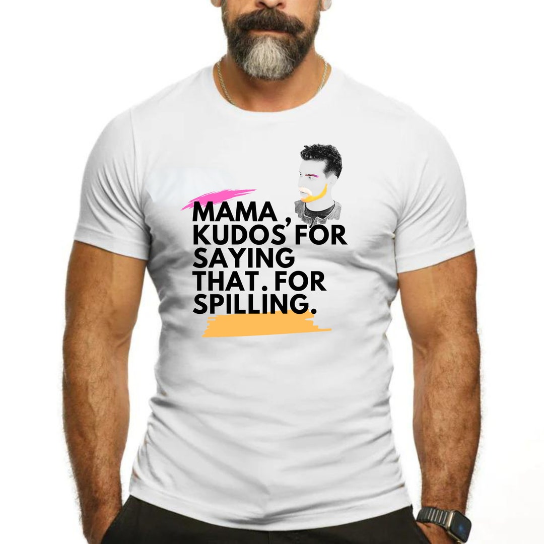 Mama Kudos For Saying That For Spilling T Shirt Etsy