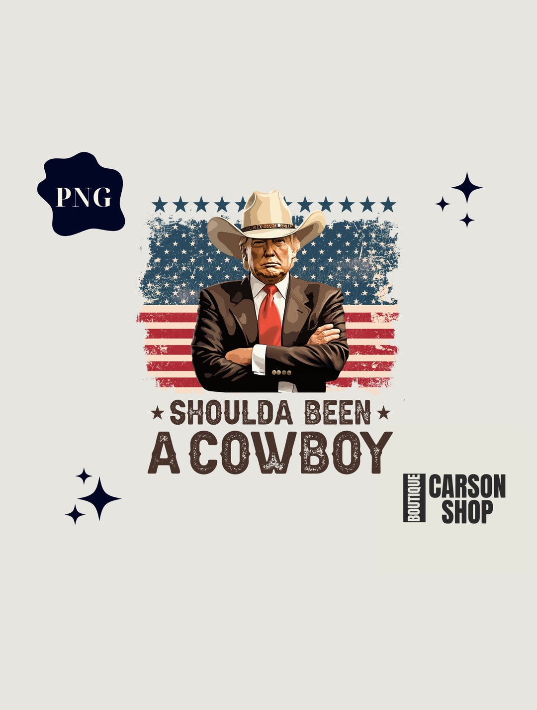 Shoulda Been A Cowboy Png, Trump 2024 Png, Funny Election 2024 Png ...