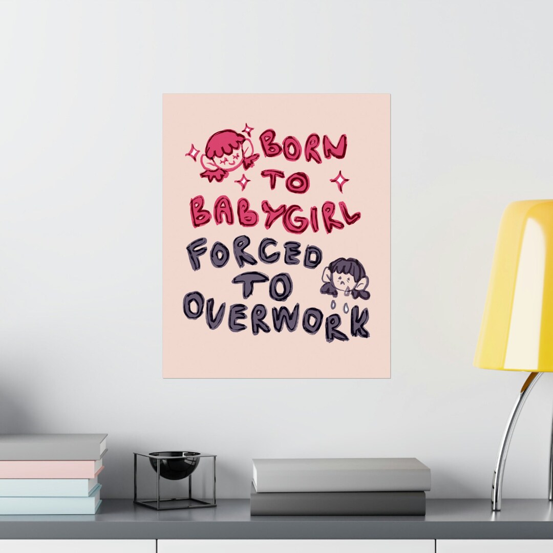 Funny Anti Work Print Born to Babygirl Forced to Overwork Unframed ...