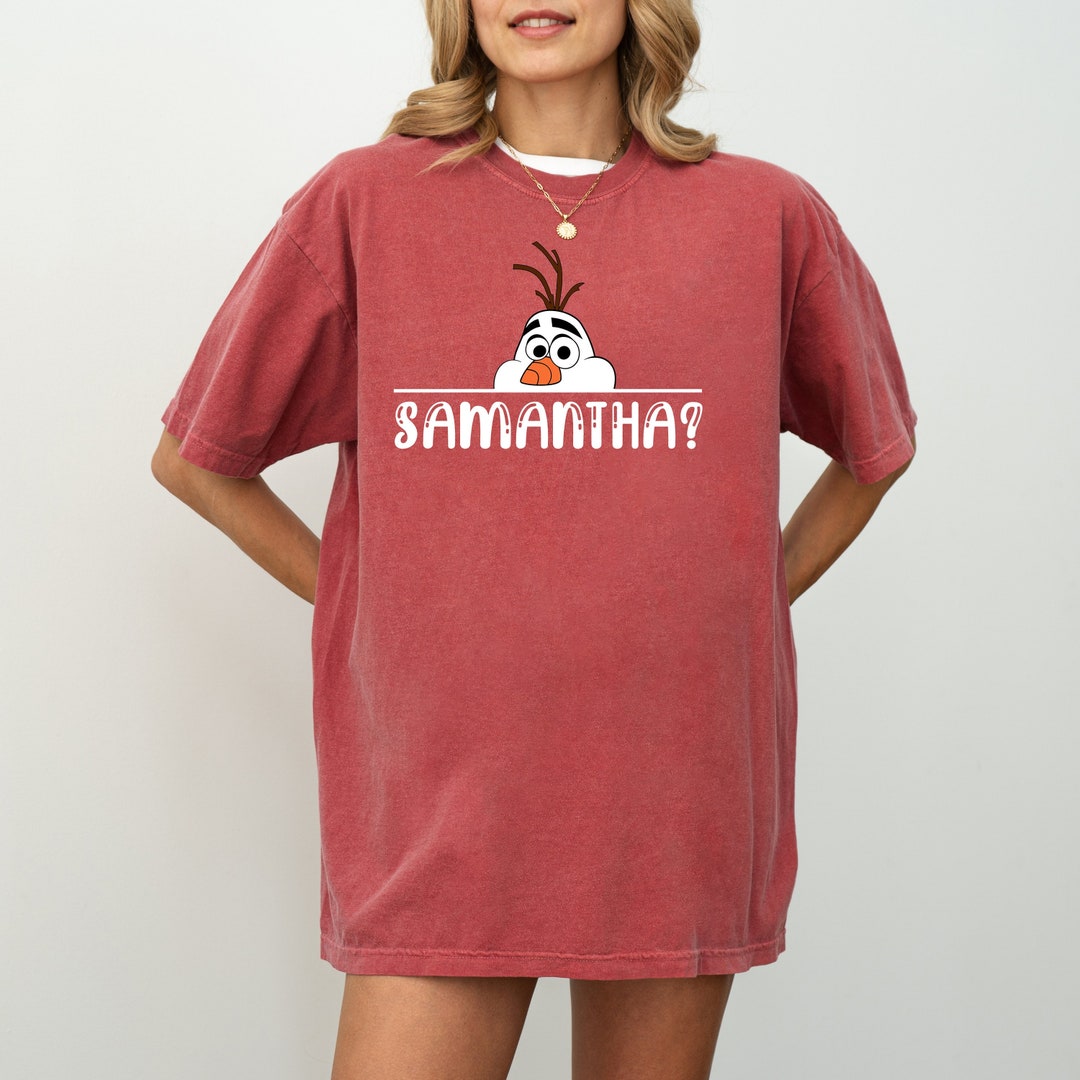 Olaf Comfort Colors Samantha? Shirt, Olaf Samantha T-shirt, Funny ...