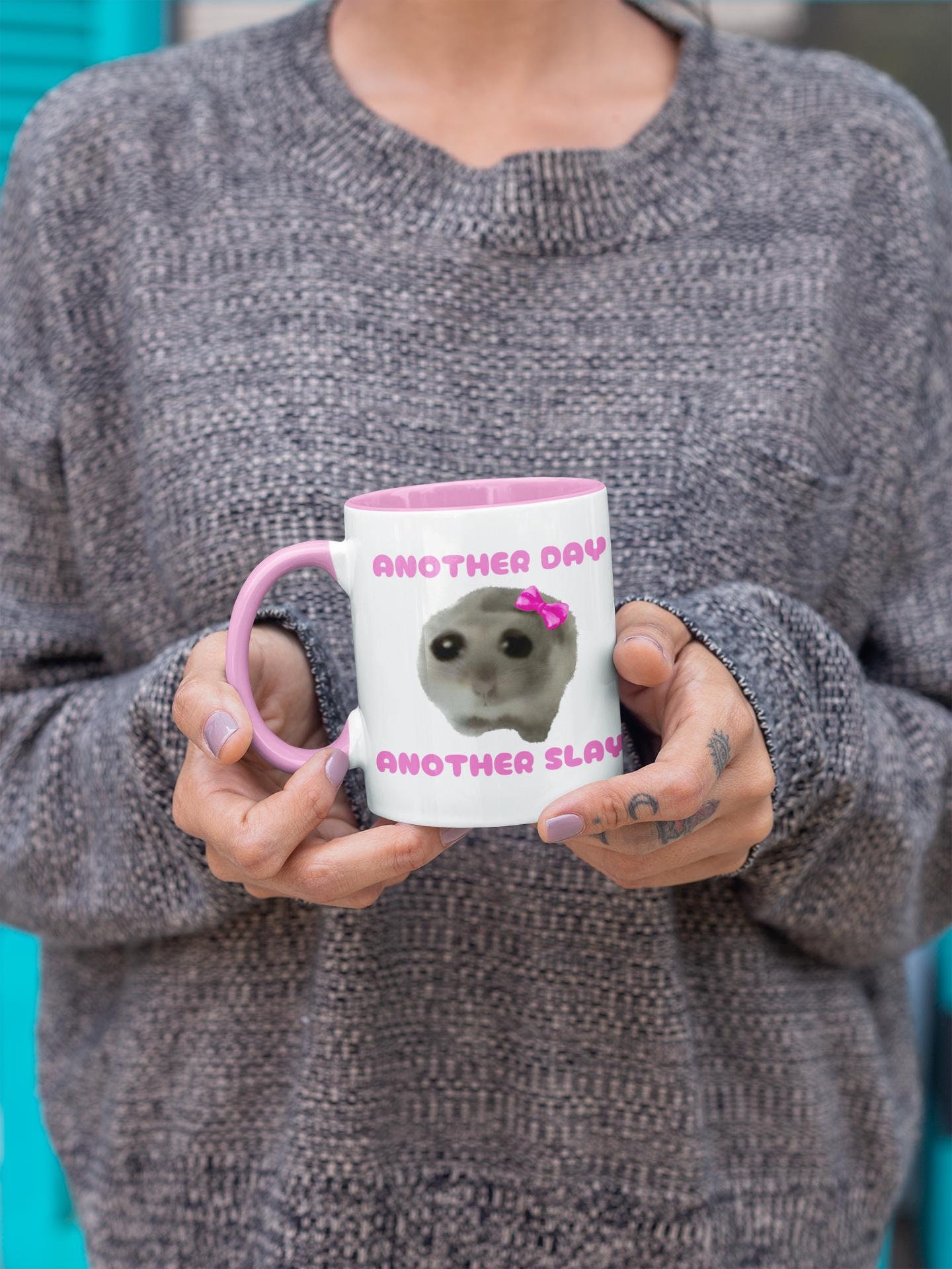 Sad Hamster Coffee Mug Another Day, Another Slay 11oz Ceramic Cup Cute ...