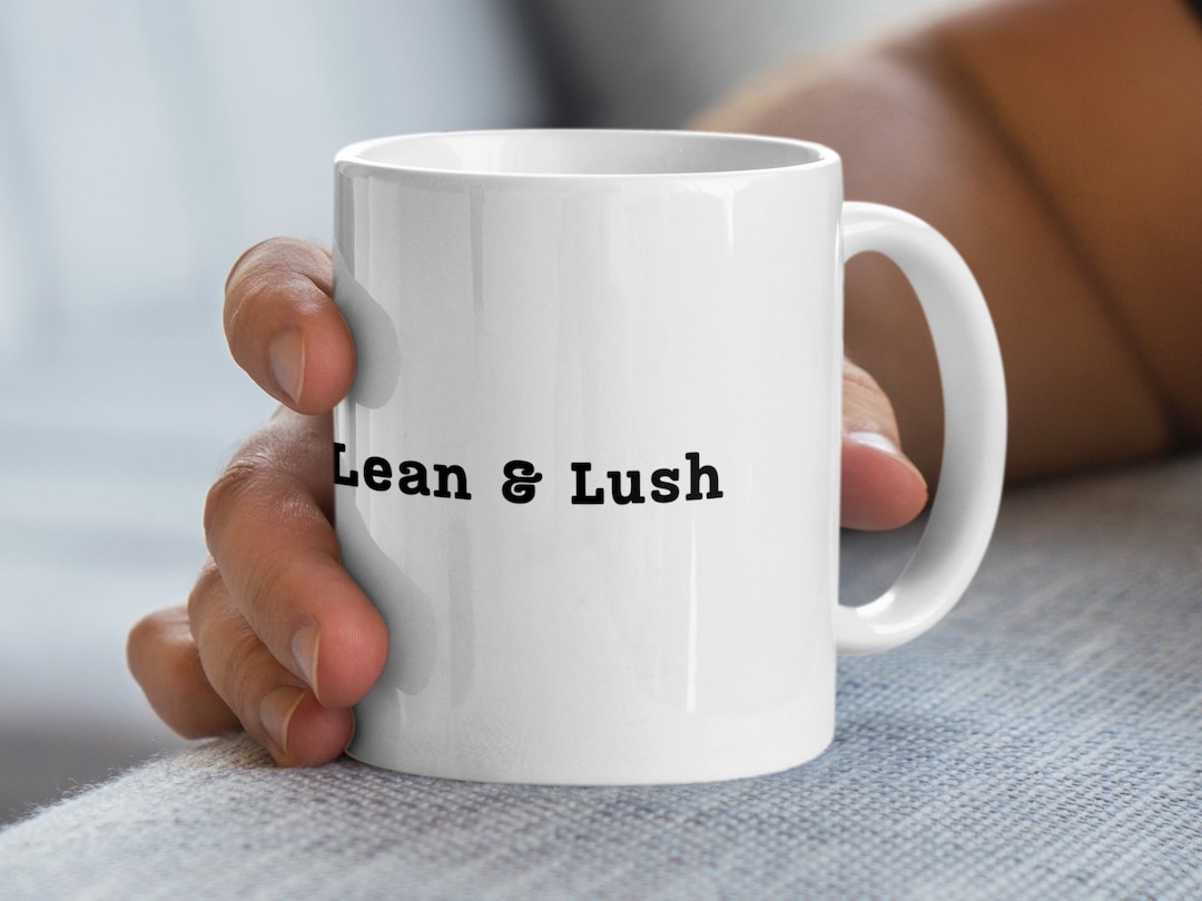Lean & Lush Coffee Mug, Coffee Slang, Coffee Nickname Cup, All the ...