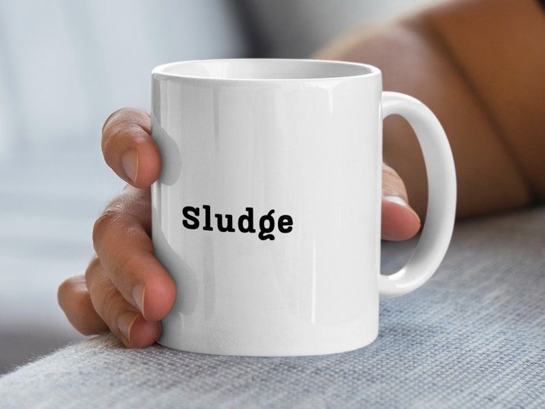 Sludge Coffee Mug, Coffee Slang, Coffee Nickname Cup, All the Coffee ...
