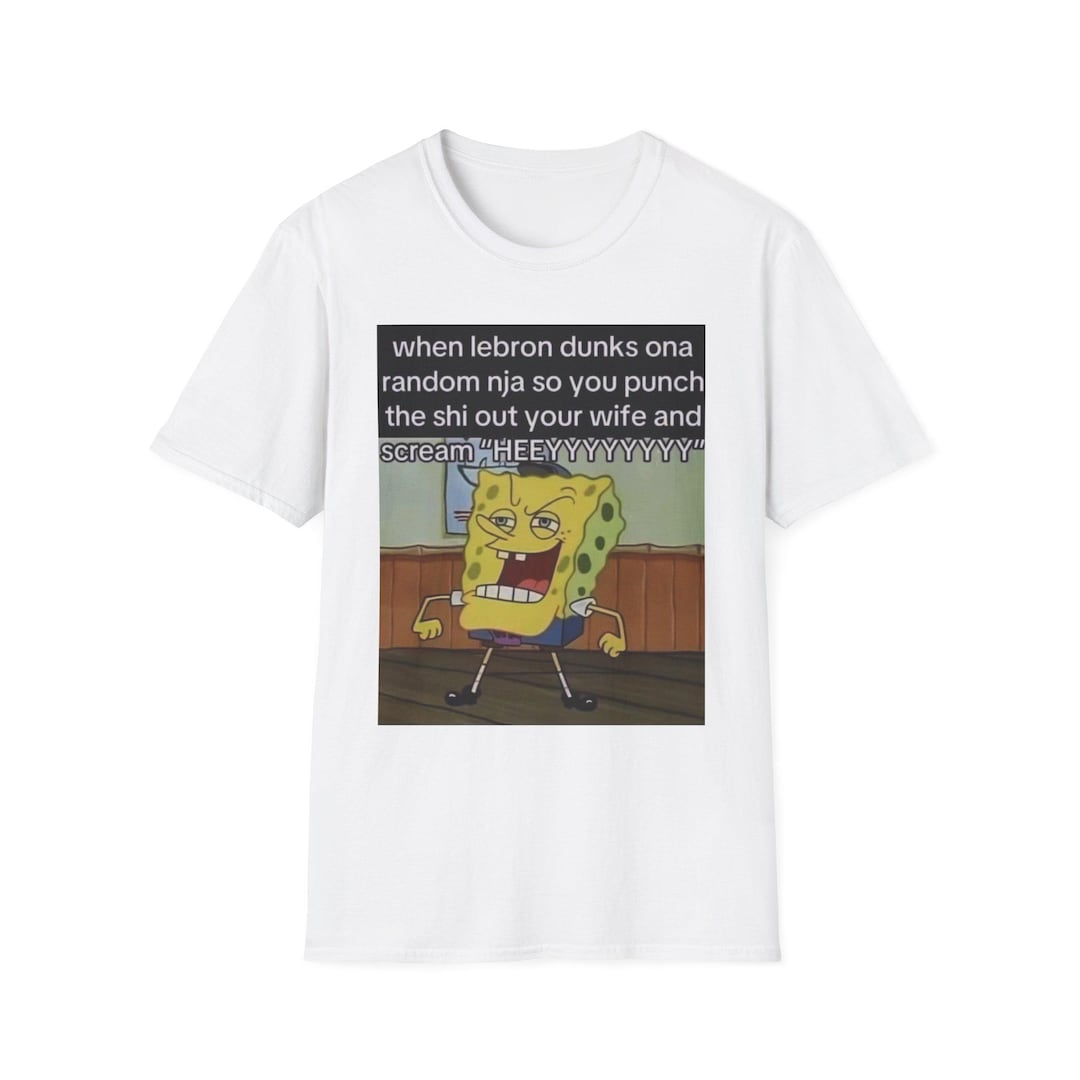 Funny Spongebob and Lebron Meme T-shirt, Meme, Brainrot, Spongebob ...