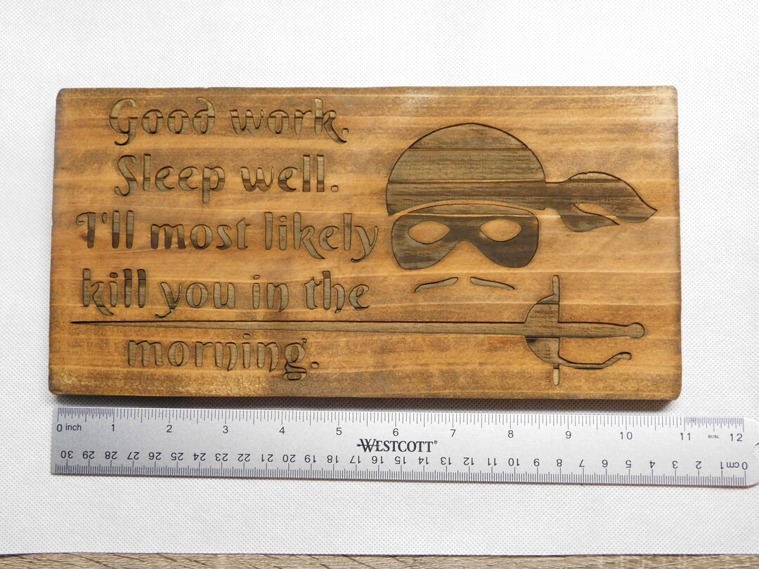 Laser Engraved Princess Bride Good Work Sign - Etsy
