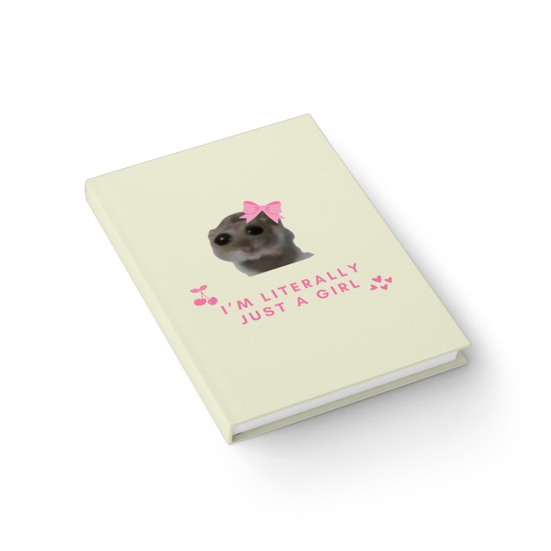 Sad Hamster Journal, I'm Literally Just A Girl Journal, Cute Journal ...