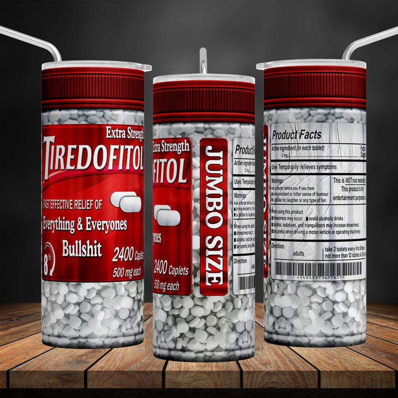 Tiredofitol Joke Pills Tumbler Wrap: Funny Sarcastic Design (digital ...