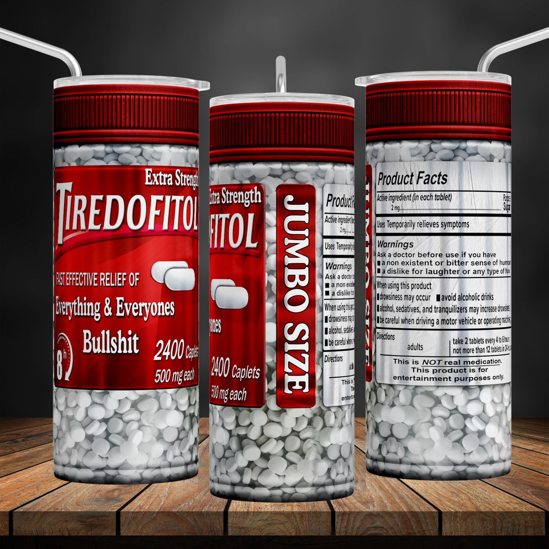 Tiredofitol Joke Pills Tumbler Wrap: Funny Sarcastic Design (digital ...