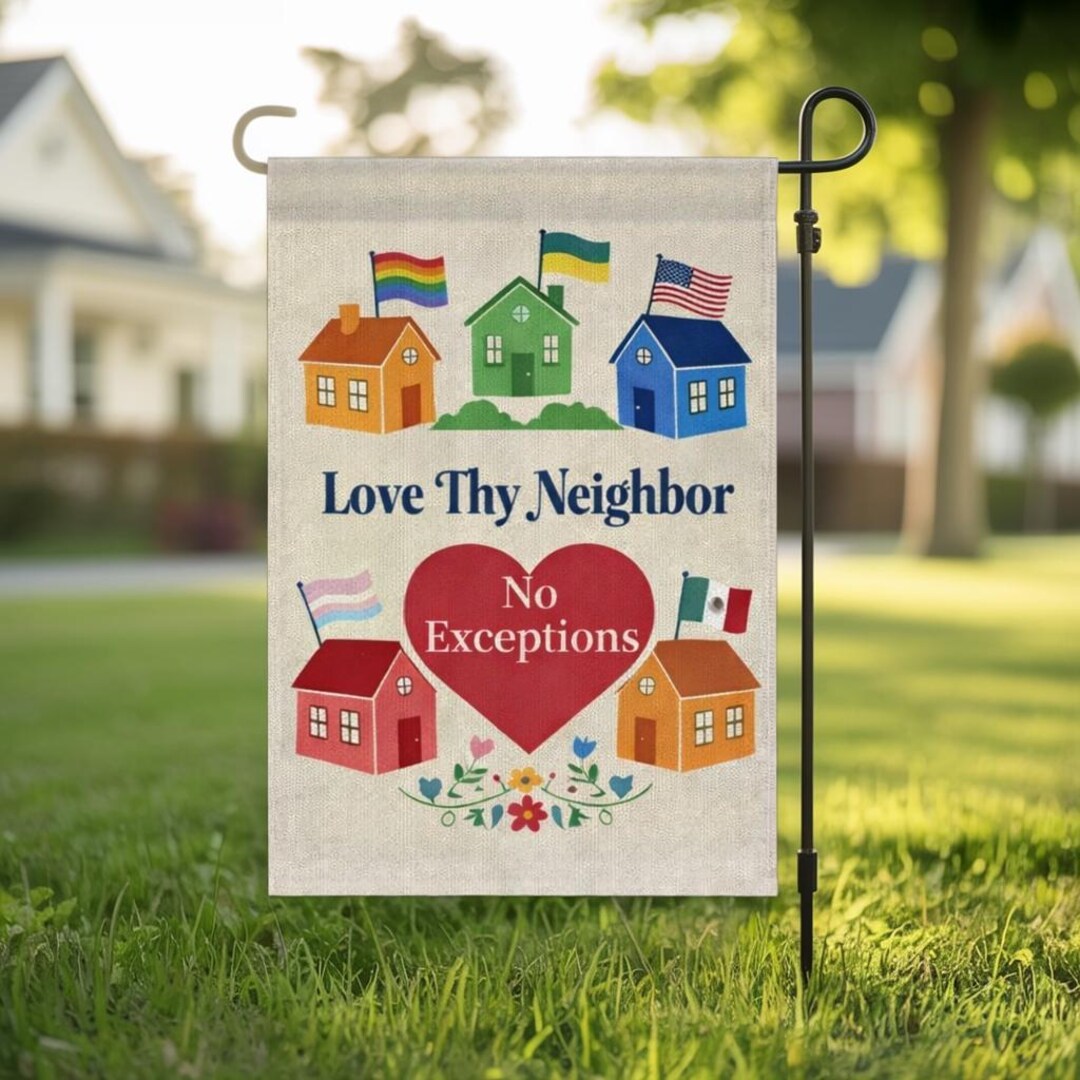 Love Thy Neighbor No Exceptions Inclusive Community Houses Garden Flag ...