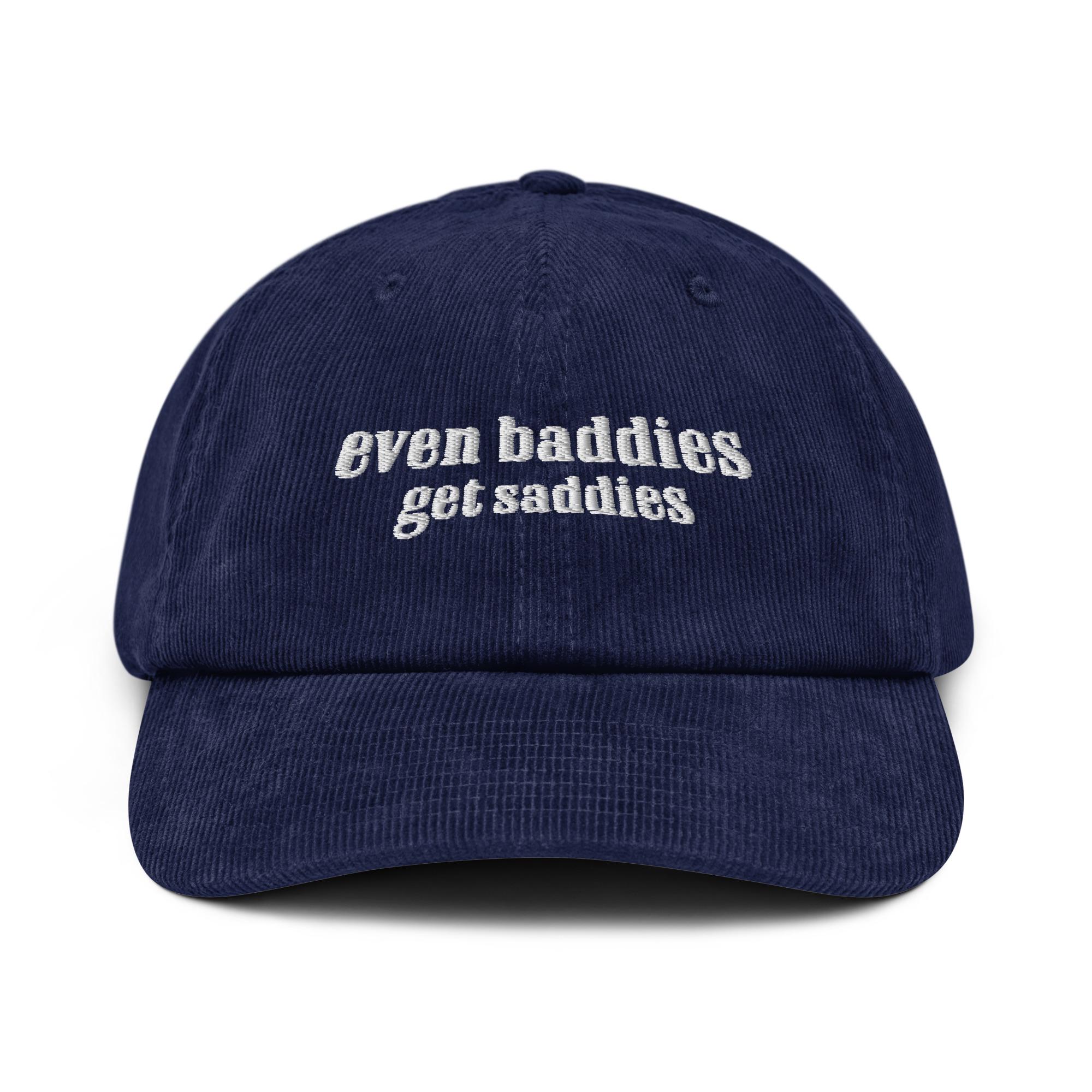 Even Baddies Get Saddies Embroidered Corduroy Cap Hat Funny Meme Shirt ...